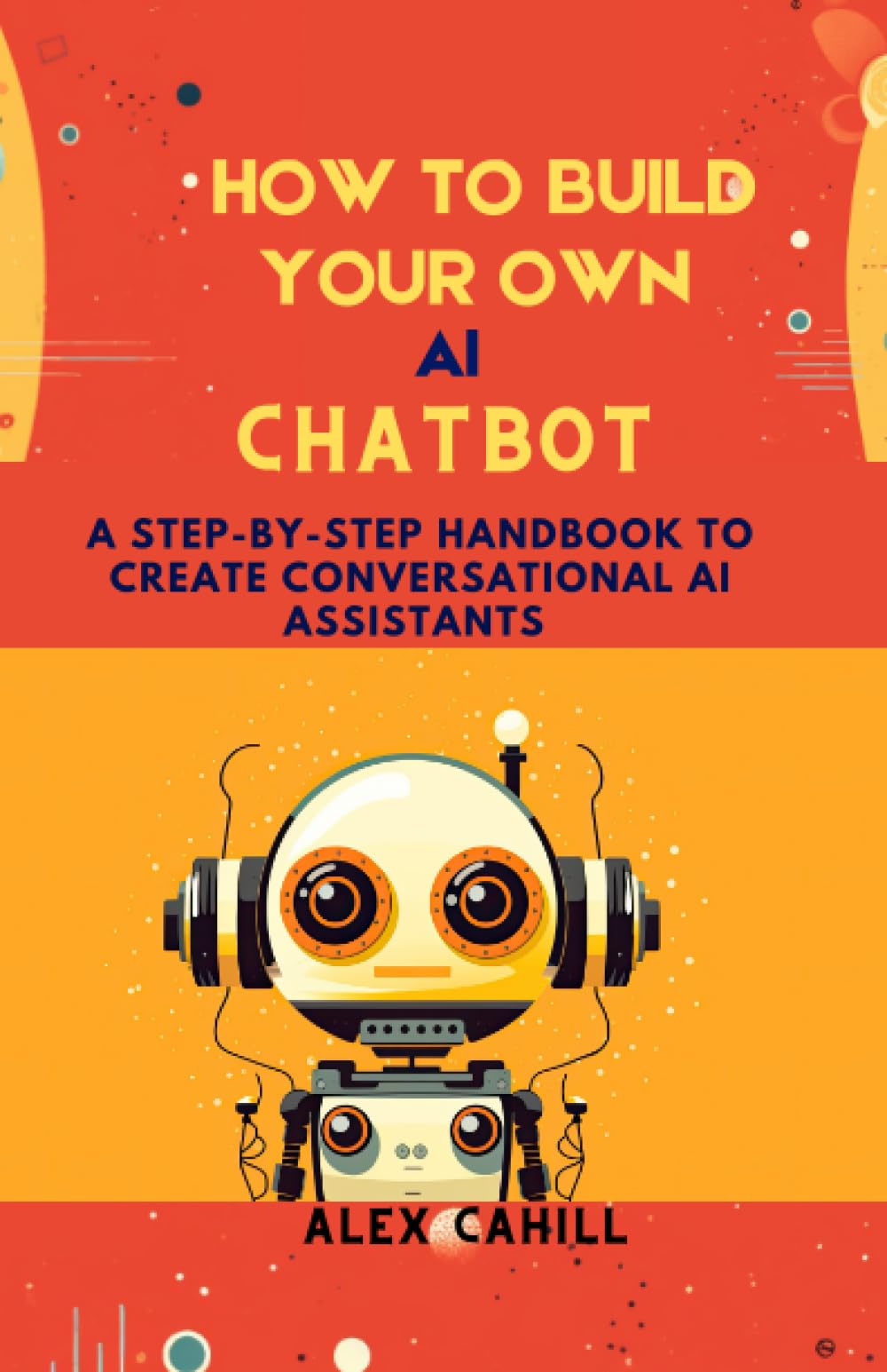How To Build Your Own Ai Chatbot A Step By Step Handbook To Create Conversational Ai Assistants