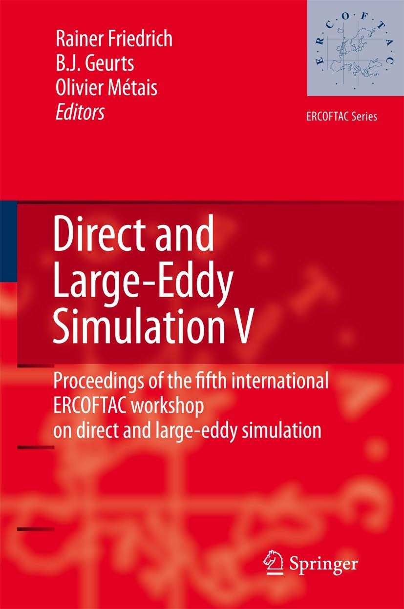 Direct and Large-Eddy Simulation V: Proceedings of the fifth international ERCOFTAC Workshop on ...