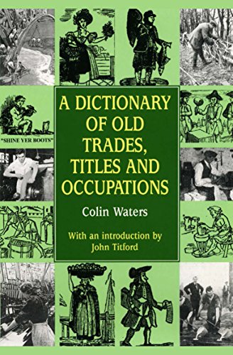 A Dictionary of Old Trades, Titles and Occupations (Reference) eBook ...