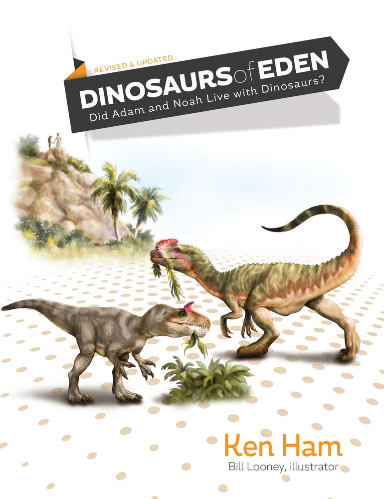 Dinosaurs of Eden: Did Adam and Noah Live with Dinosaurs?: Ken Ham ...