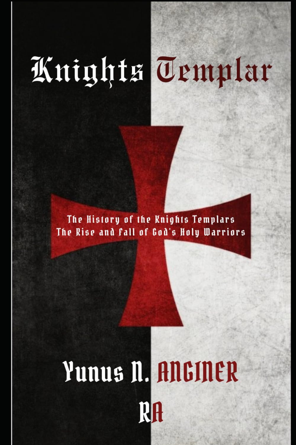 Knight Templars: The Crusades and the Rise and Fall of the Knights ...