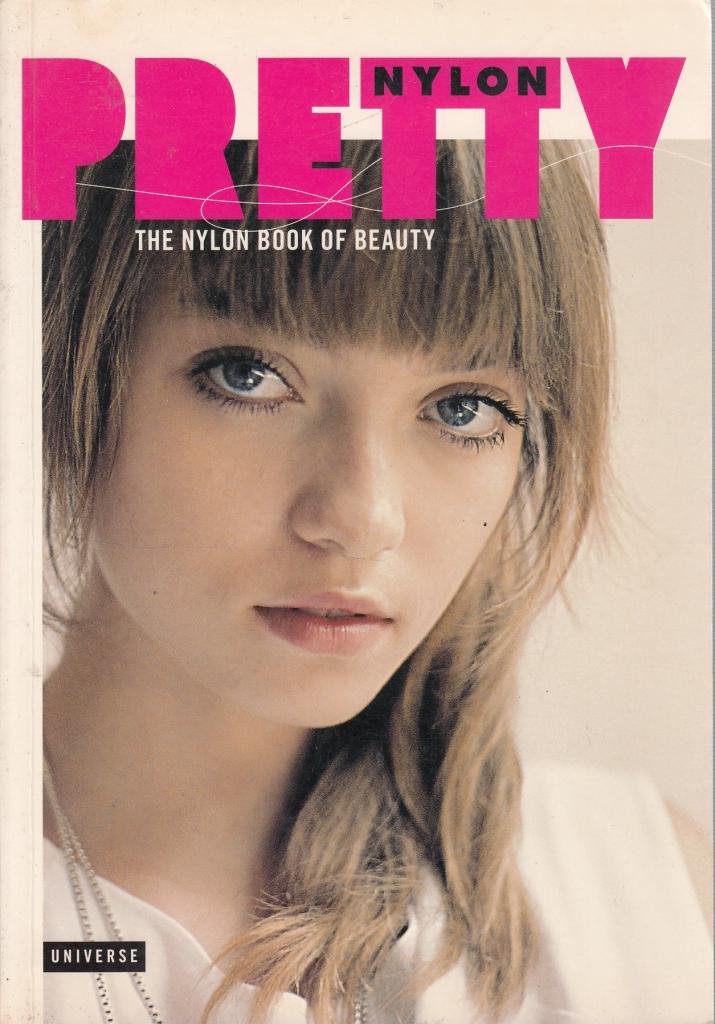 Pretty: The NYLON Book of Beauty: Editors Of Nylon: 9780789315397 ...