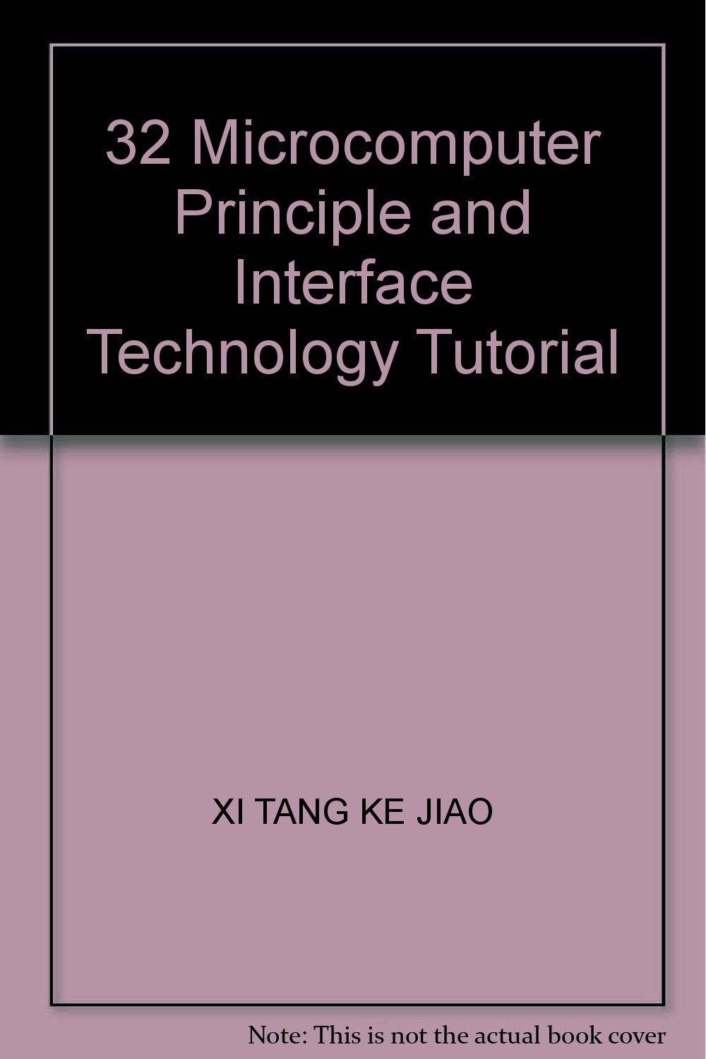 32 Microcomputer Principle and Interface Technology Tutorial: XI TANG ...