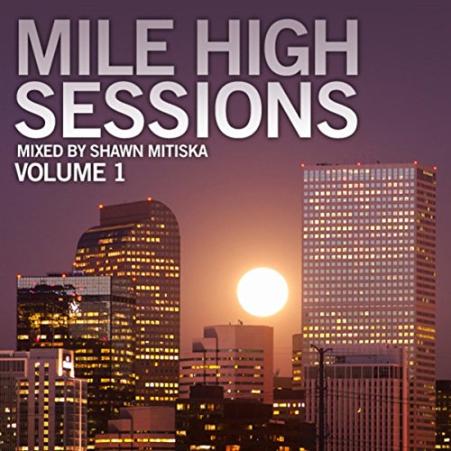 Amazon.com: Mile high sessions Vol. 1 mixed by Shawn Mitiska : Shawn ...
