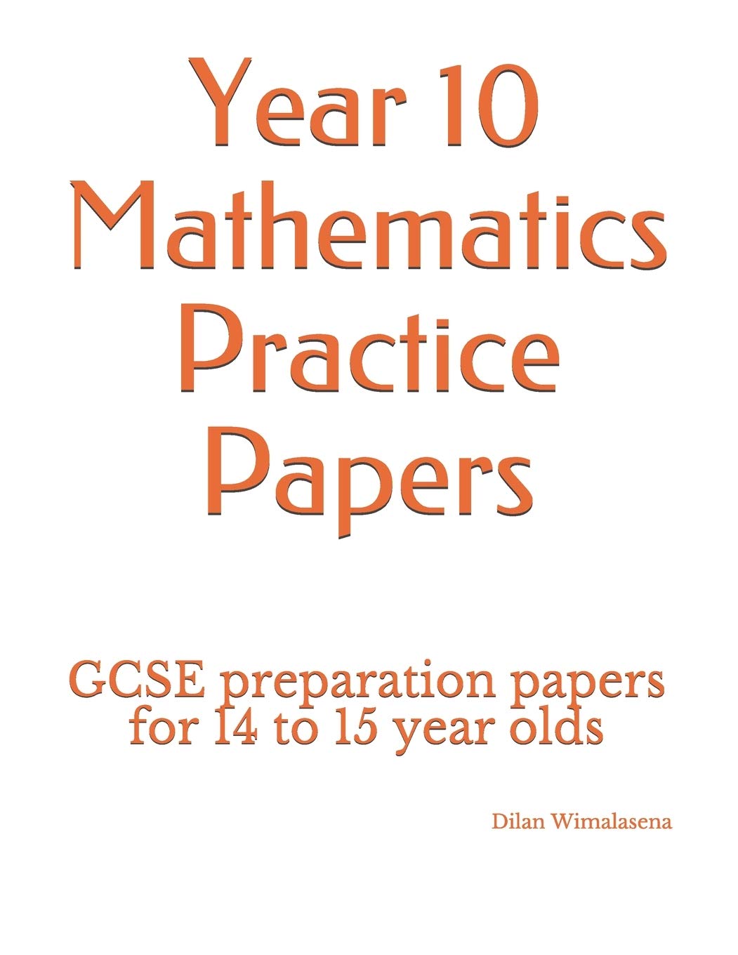 Year 10 Mathematics Practice Papers: GCSE preparation papers for 14 to ...