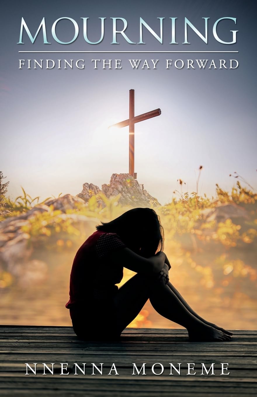 Mourning: Finding the Way Forward: Moneme, Nnenna: 9781802279139: Amazon.com: Books