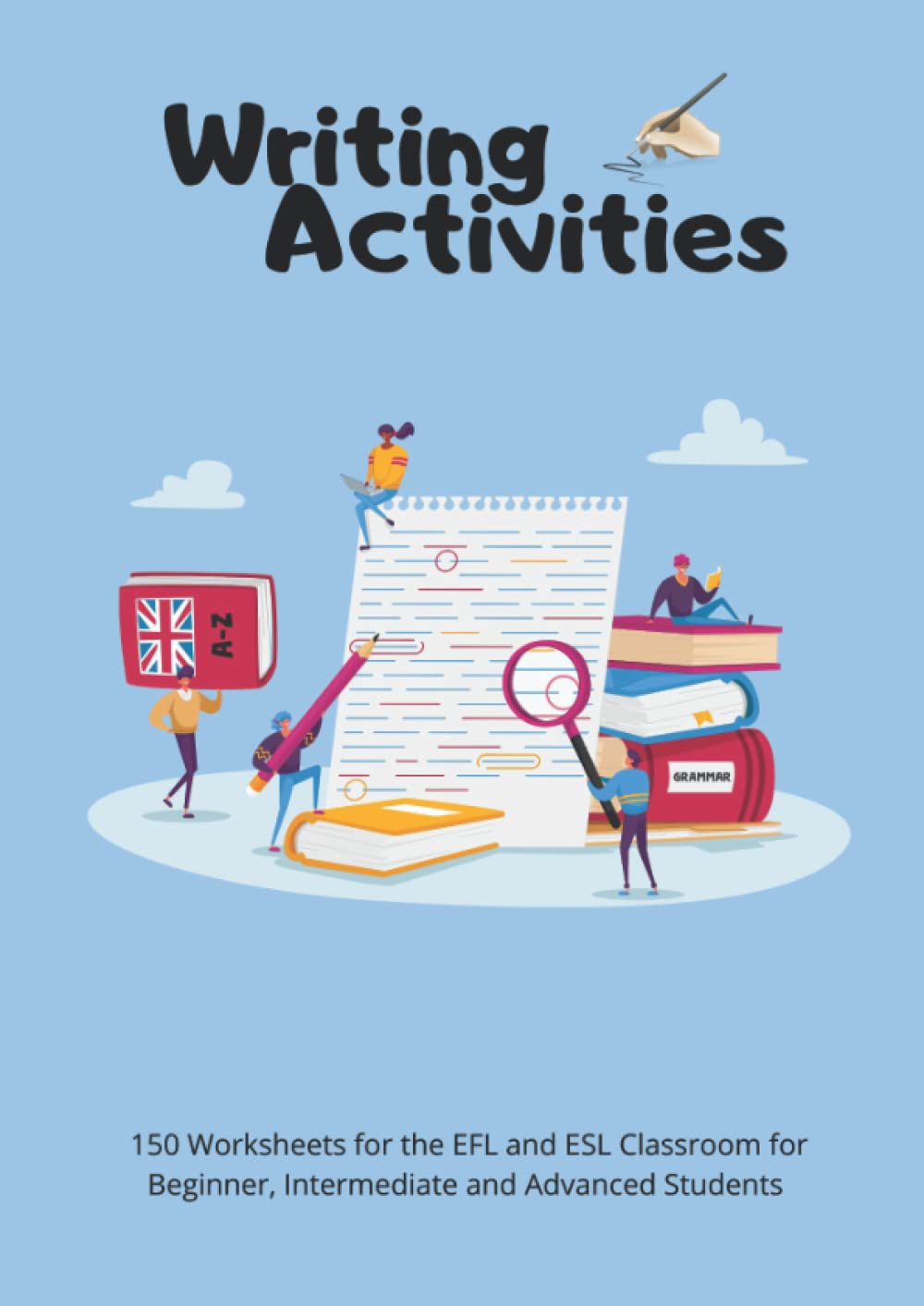 Writing Activities: 150 Worksheets for the EFL and ESL Classroom for ...