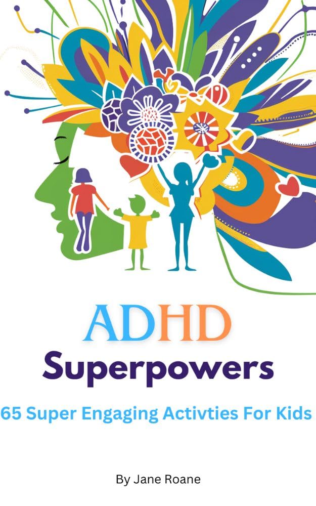 ADHD Superpowers 65 Engaging Activities (ADHD Superpowers Unleashed: The Complete Guide to ...