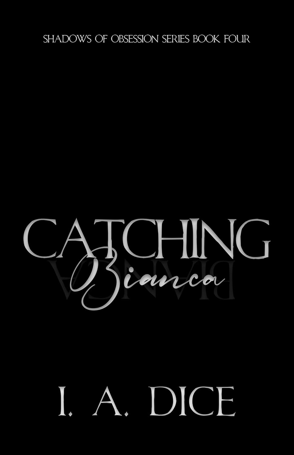 Amazon.com: Catching Bianca: A Dark Mafia Romance (Shadows of Obsession ...