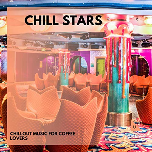 Amazon.co.jp: Chill Stars - Chillout Music For Coffee Lovers : Moksha ...