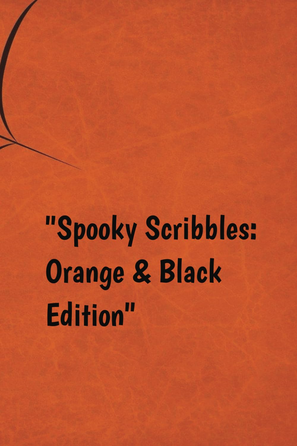 "Spooky Scribbles: Orange & Black Edition: Blackburn, Kristie, Blackburn, Michael: Amazon.com: Books