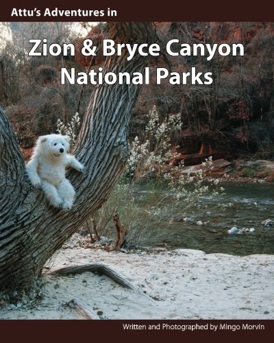 Attu's Adventures in Zion and Bryce Canyon National Parks.: Morvin ...