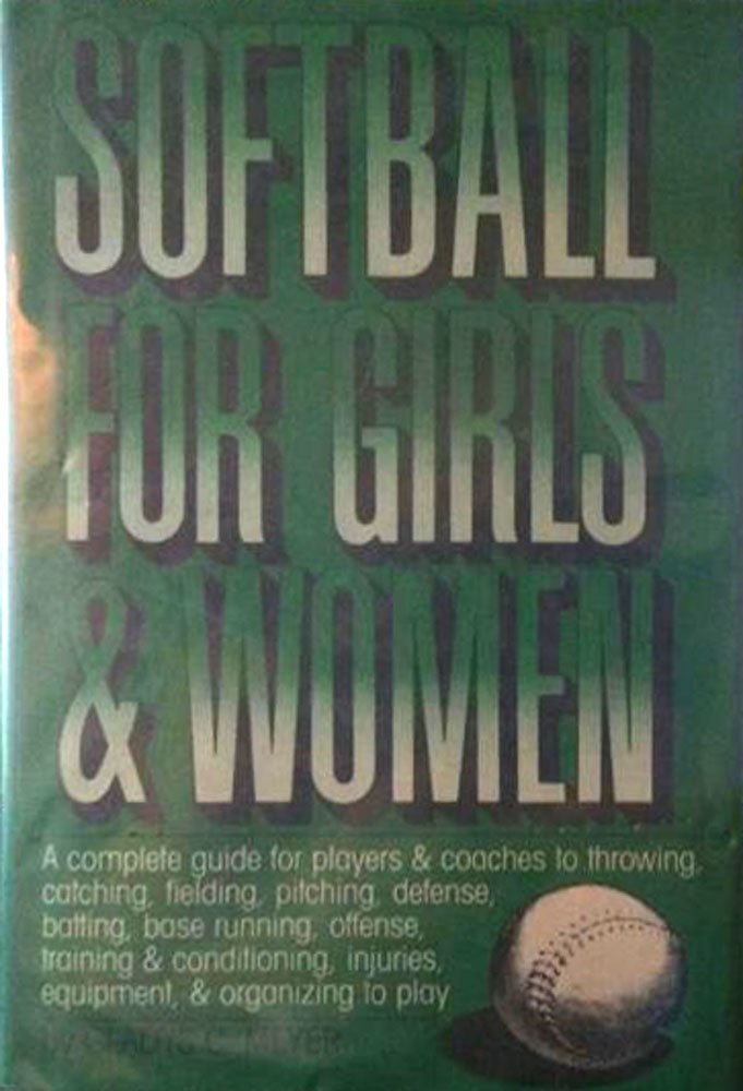 Softball For Girls & Women: Gladys Meyer: 9780684174587: Amazon.com: Books