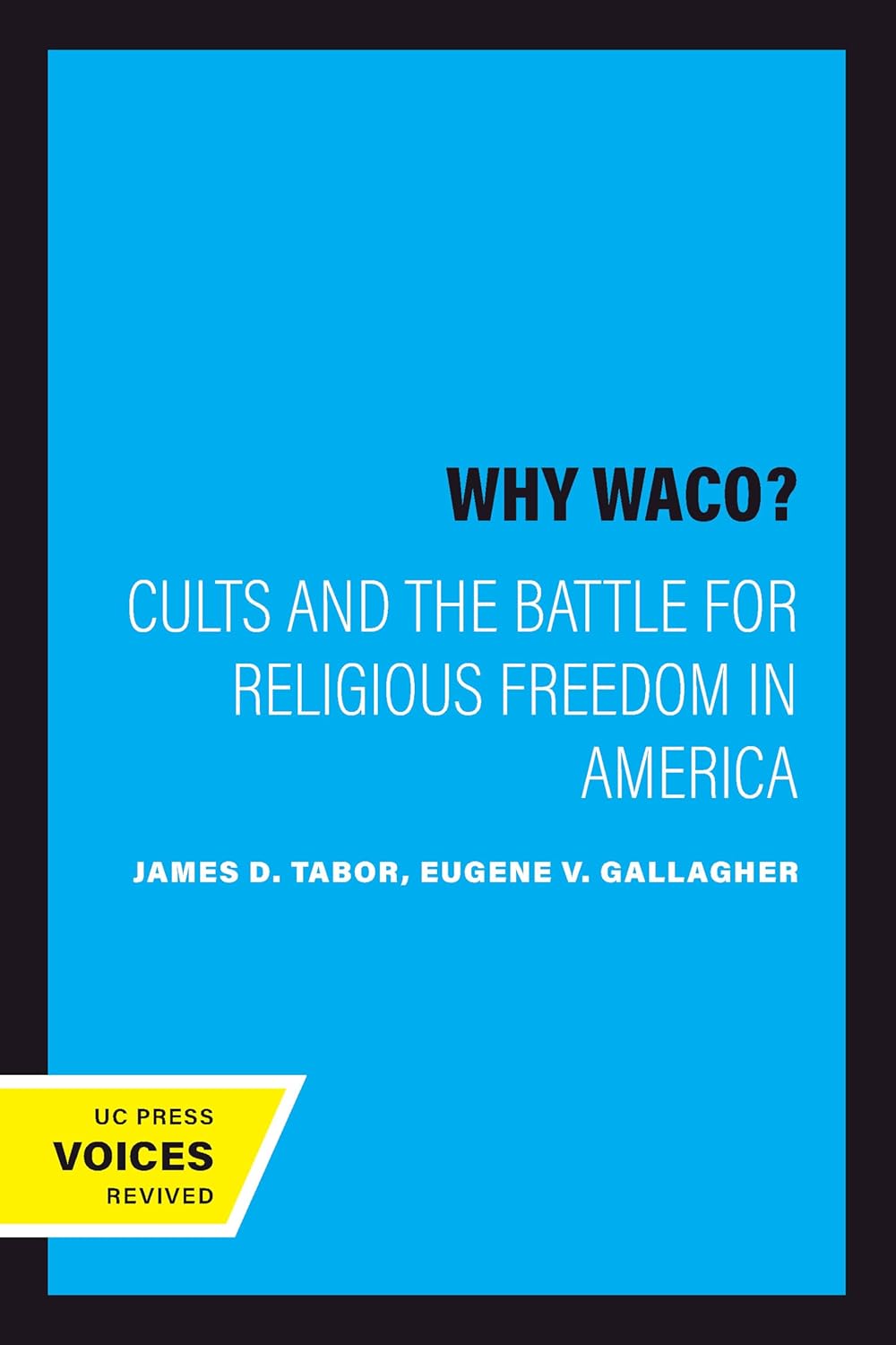 Why Waco?: Cults and the Battle for Religious Freedom in America ...