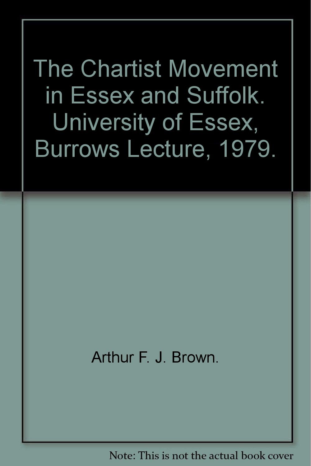 THE CHARTIST MOVEMENT IN ESSEX AND SUFFOLK: Amazon.co.uk: Brown, Arthur ...