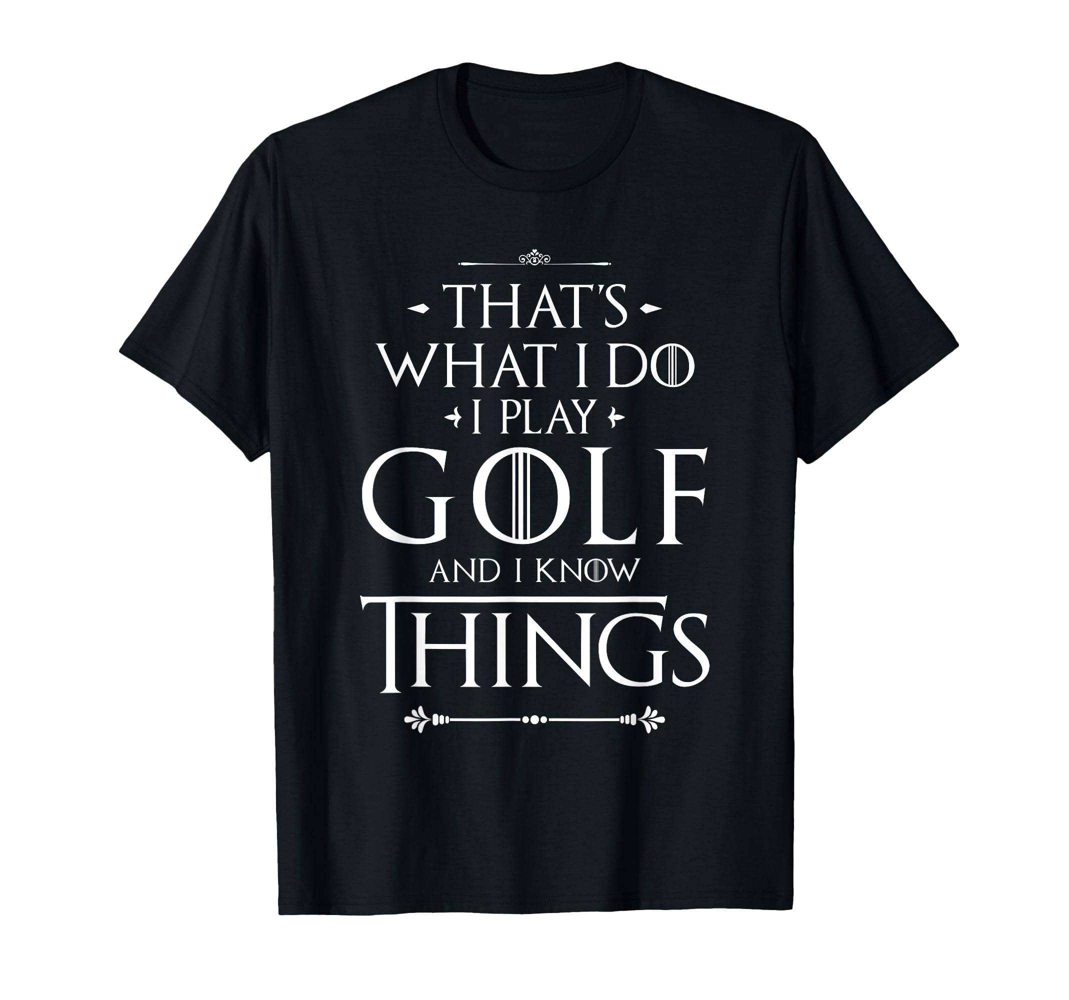 Amazon.com: That's What I Do I Play Golf - Funny Golfer Golfing T-Shirt ...