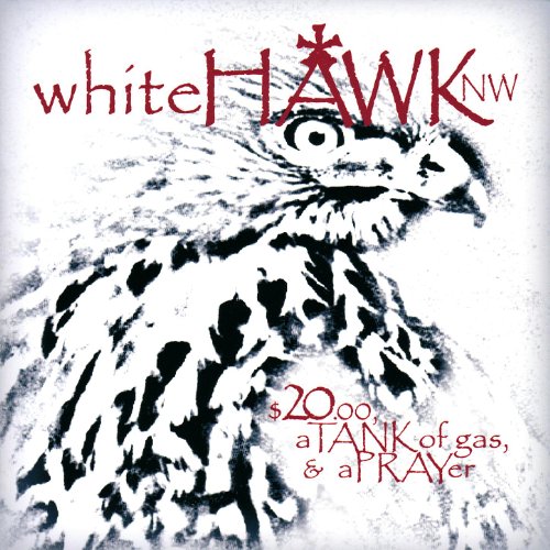 Amazon.com: $20 a Tank of Gas & a Prayer : White Hawk NW: Digital Music