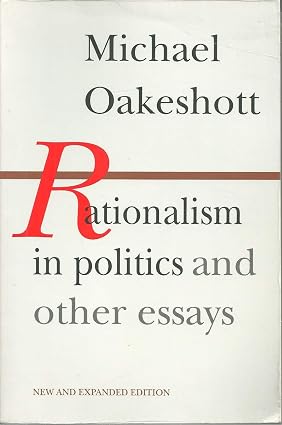 Rationalism in Politics and other essays: Michael Oakeshott ...