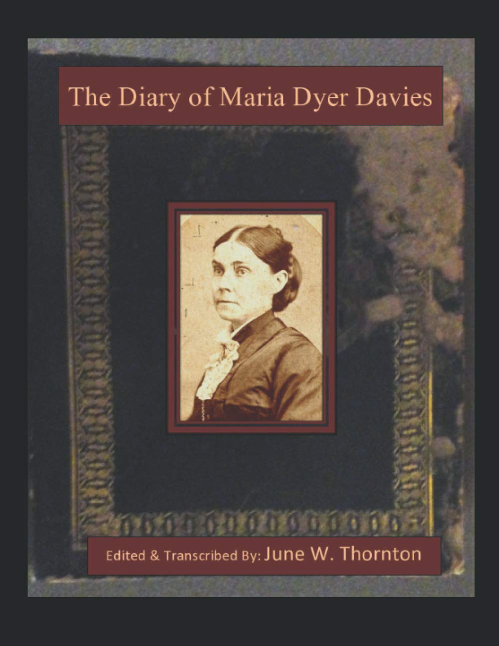 The Diary of Maria Dyer Davies: Thornton, June W., Thornton, Clark T ...