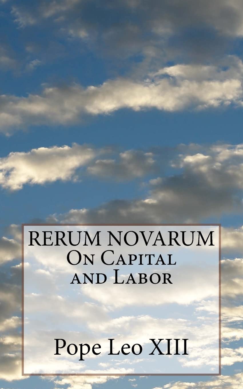 Amazon.com: RERUM NOVARUM On Capital and Labor: 9781533006431: Leo XIII ...
