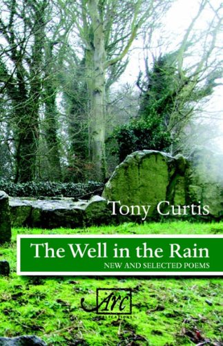 The Well in the Rain: New and Selected Poems: Amazon.co.uk: Tony Curtis ...