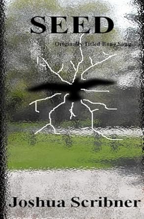 Amazon.com: Seed: A Novel eBook : Scribner, Joshua: Books