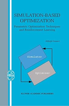 Simulation-Based Optimization: Parametric Optimization Techniques and Reinforcement Learning ...