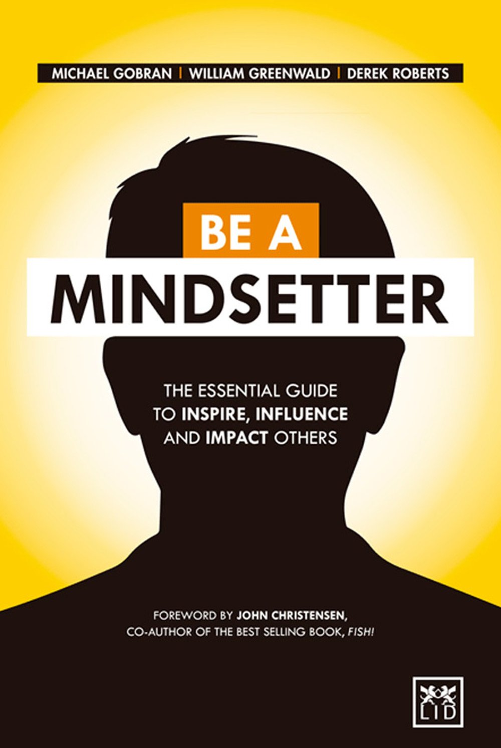 Amazon.com: Be a Mindsetter: The essential guide to inspire, influence ...
