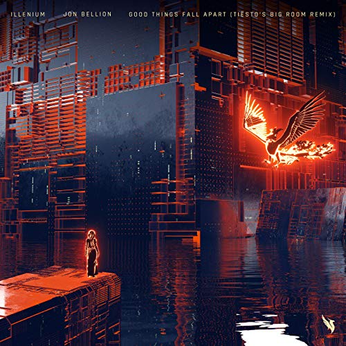 Good Things Fall Apart (Tiësto's Big Room Remix) by Illenium, Jon ...