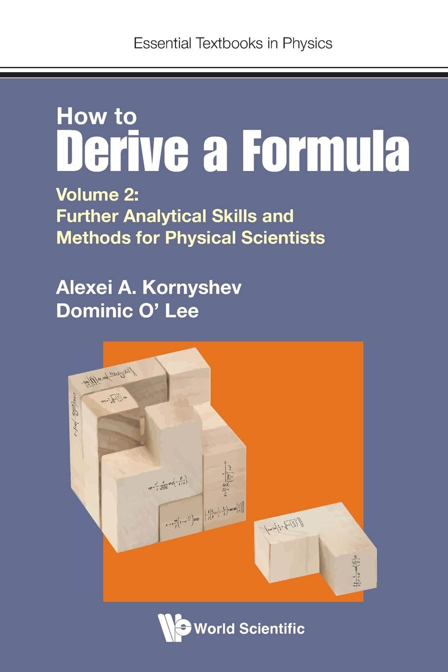 How to Derive a Formula - Volume 2: Further Analytical Skills and ...