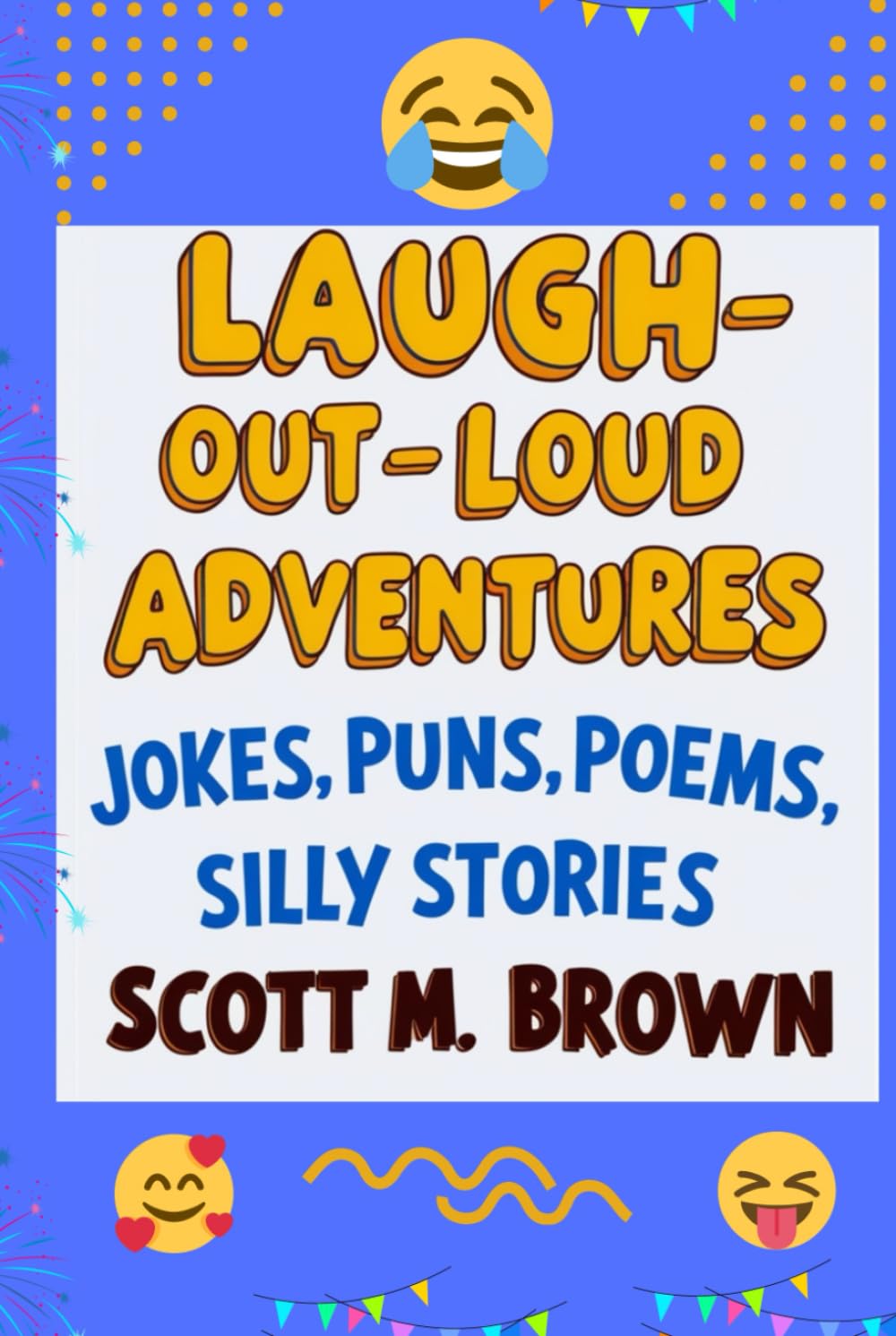 Laugh-Out-Loud Adventures: 15 Hilarious Chapters for Kids: A Fun-Filled ...