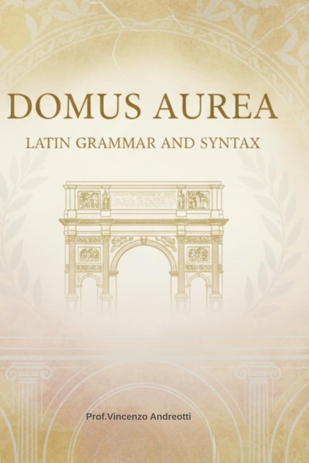 DOMUS AUREA – LATIN GRAMMAR AND SYNTAX: The Art and Structure of the ...