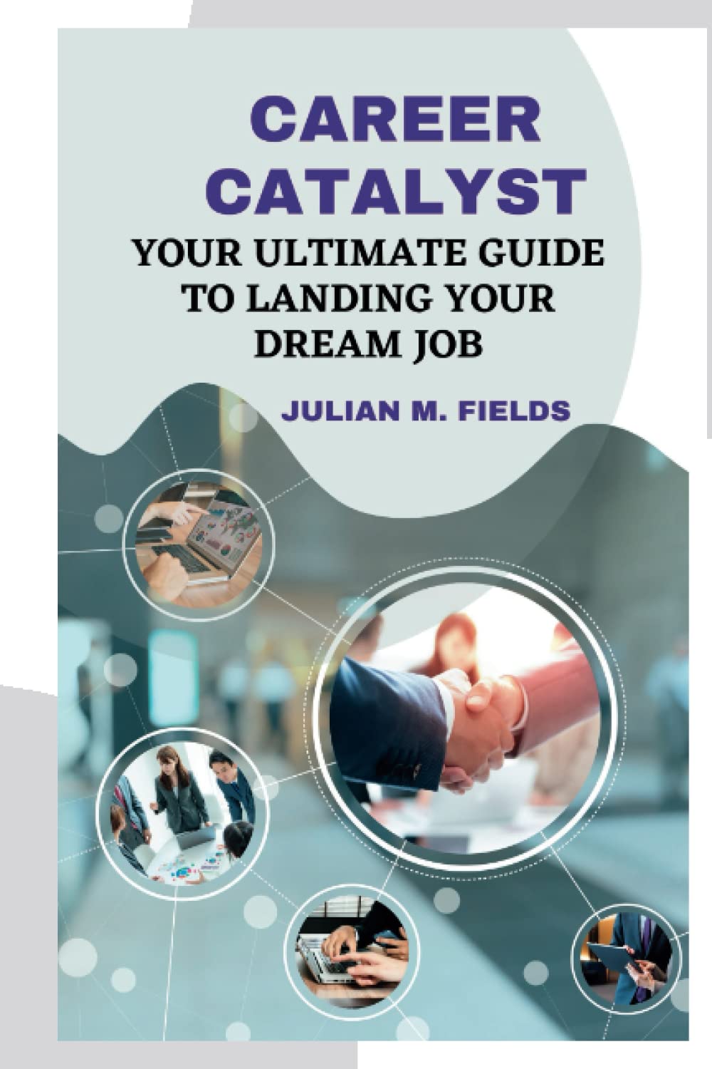 CAREER CATALYST: Your Ultimate Guide to Landing Your Dream Job: Fields ...