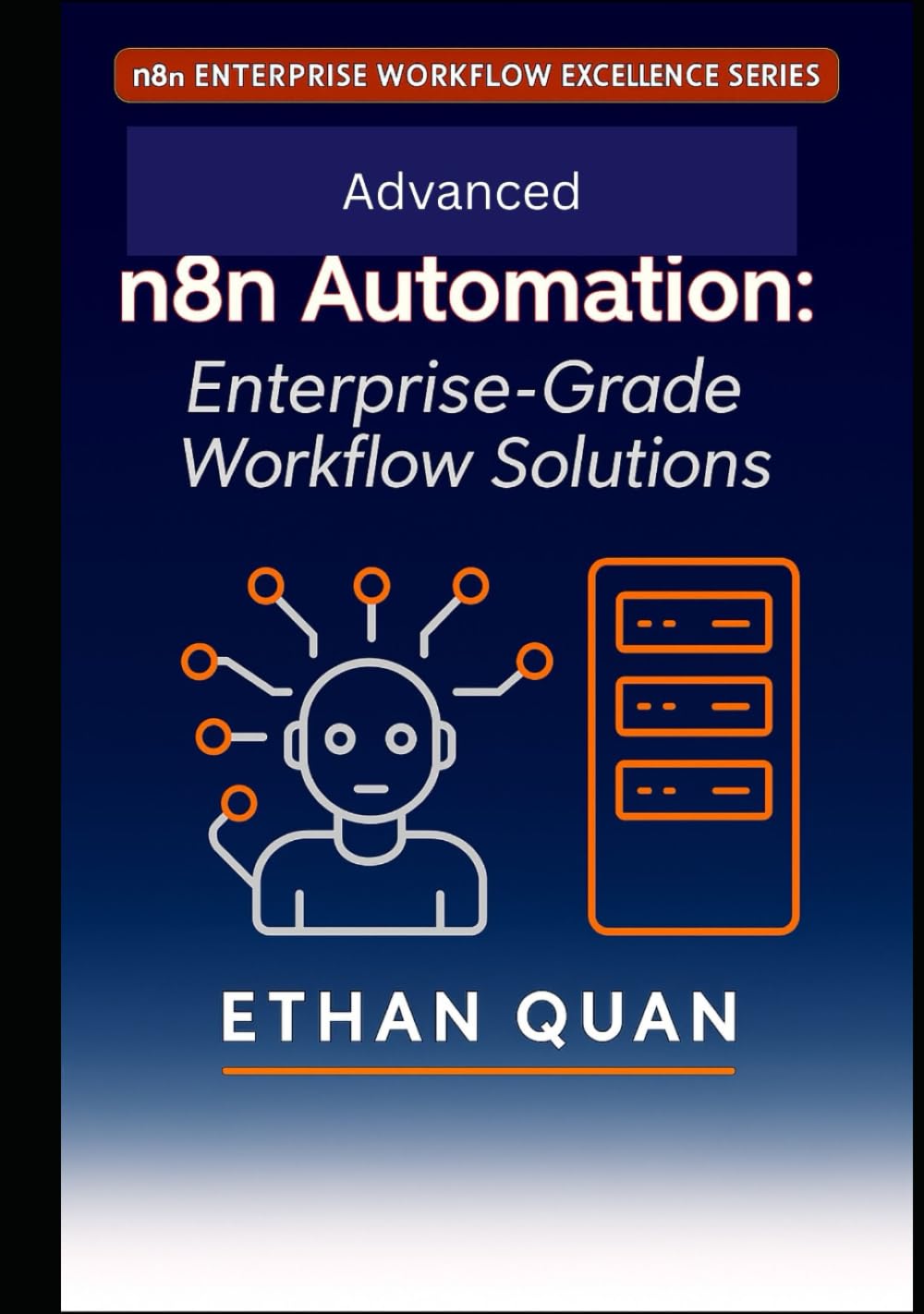 Advanced n8n Automation: Enterprise-Grade Workflow Solutions: 22 Expert Projects for Scalable ...