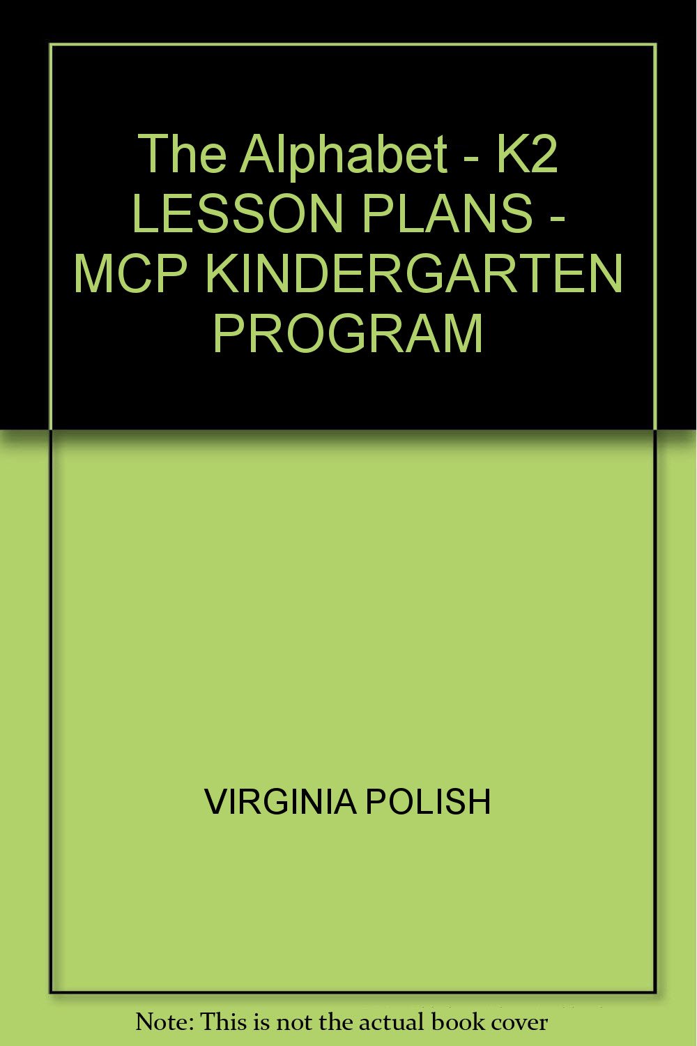 The Alphabet - K2 LESSON PLANS - MCP KINDERGARTEN PROGRAM: VIRGINIA POLISH: Amazon.com: Books