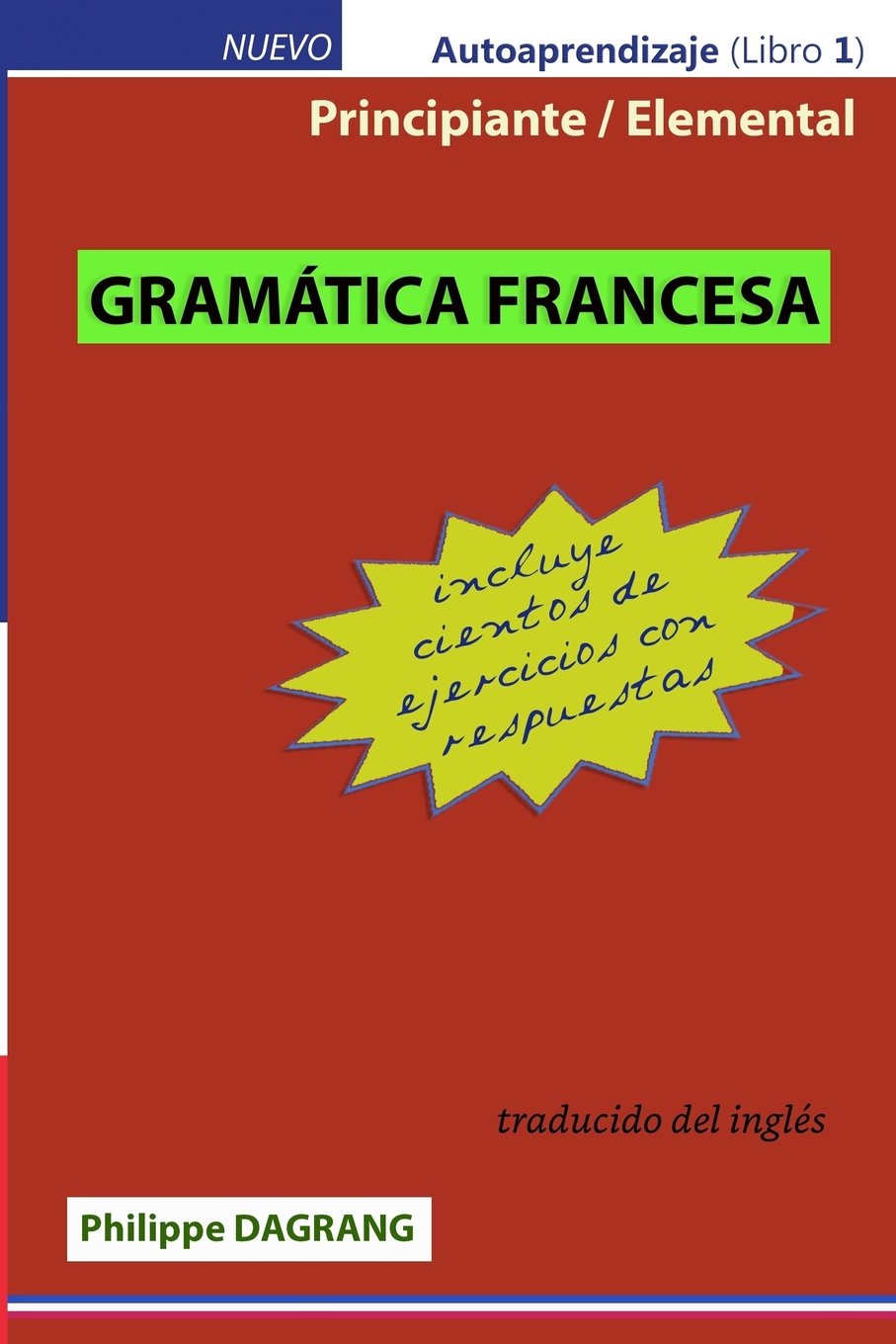 Gramatica Francesa - principiante / elemental (con respuestas): Dagrang ...