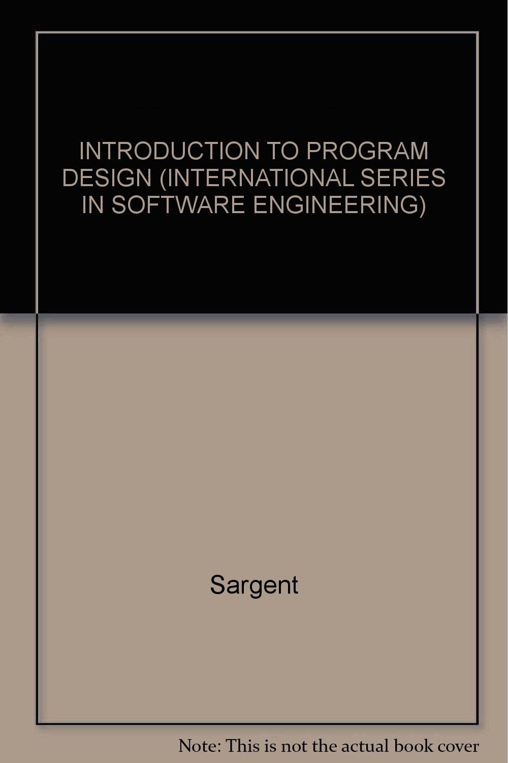 INTRODUCTION TO PROGRAM DESIGN (INTERNATIONAL SERIES IN SOFTWARE ...