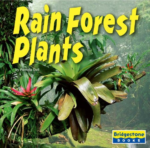 Rain Forest Plants (LIFE IN THE WORLD'S BIOMES): Dell, Pamela ...