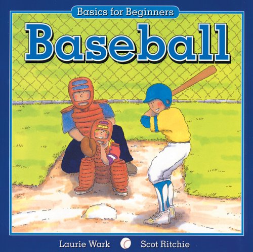 Baseball (Basics for Beginners): Wark, Laurie, Ritchie, Scot ...