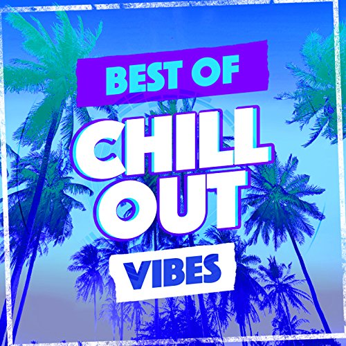 Play Best of Chill out Vibes by The Best Of Chill Out Lounge on Amazon ...