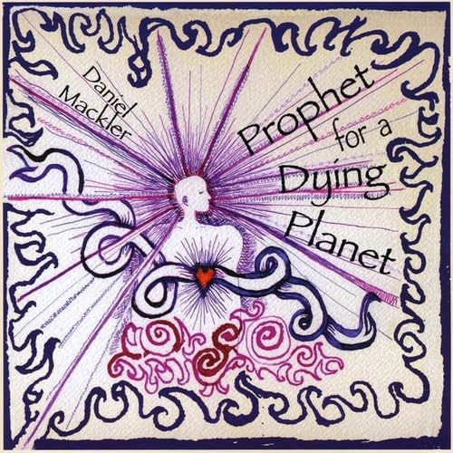 Daniel Meckler - Prophet for a Dying Planet - Amazon.com Music