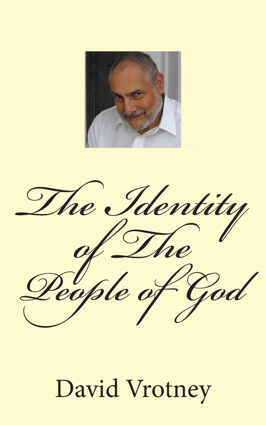 The Identity of The People of God: Vrotney Sr., Mr. David D ...
