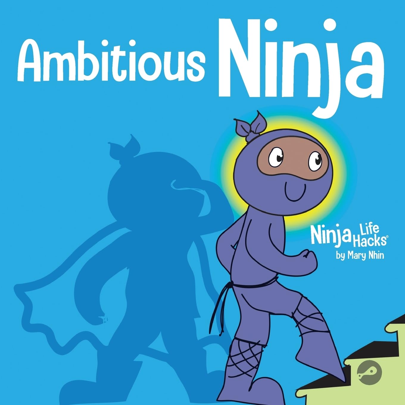 Ambitious Ninja: A Children's Book About Goal Setting (Ninja Life Hacks ...