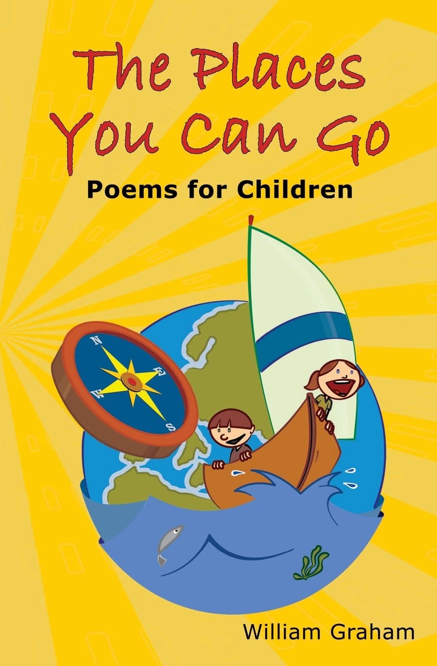 The Places You Can Go: Poems for Children (Poetry): Graham, William ...