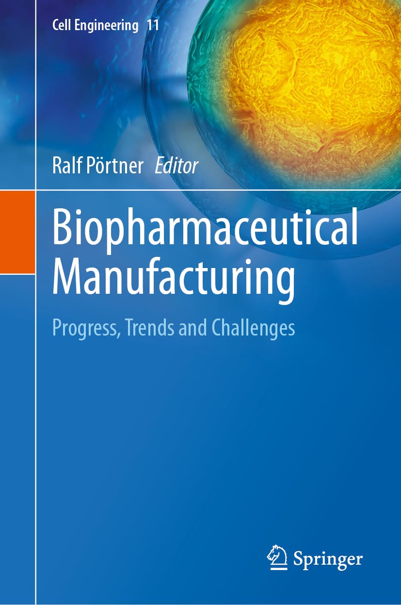 Biopharmaceutical Manufacturing: Progress, Trends and Challenges (Cell ...