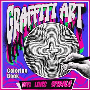 Graffiti Art Dots Lines Coloring Book: Intricate Spirographic ...