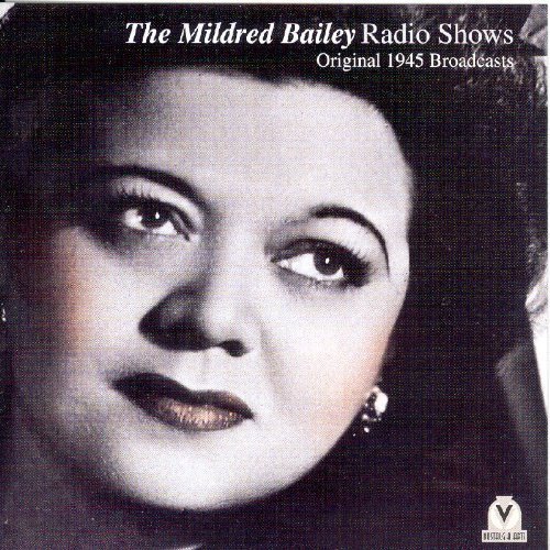The Mildred Bailey Radio Shows: Original 1945 Broadcasts by Mildred ...