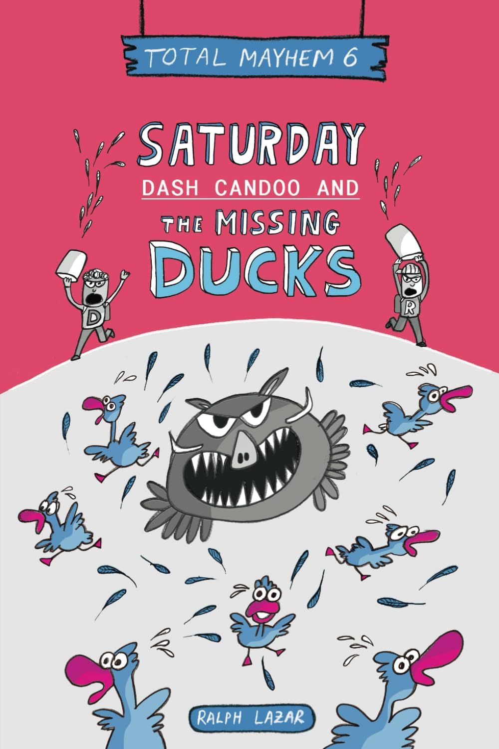Saturday: Dash Candoo and the Missing Ducks: Total Mayhem 6 (More Total ...