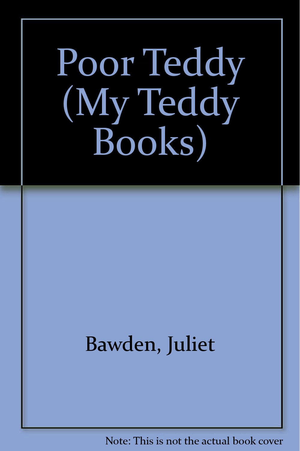 Poor Teddy (My Teddy Books): Bawden, Juliet, Pask, Helen: 9780812058345 ...