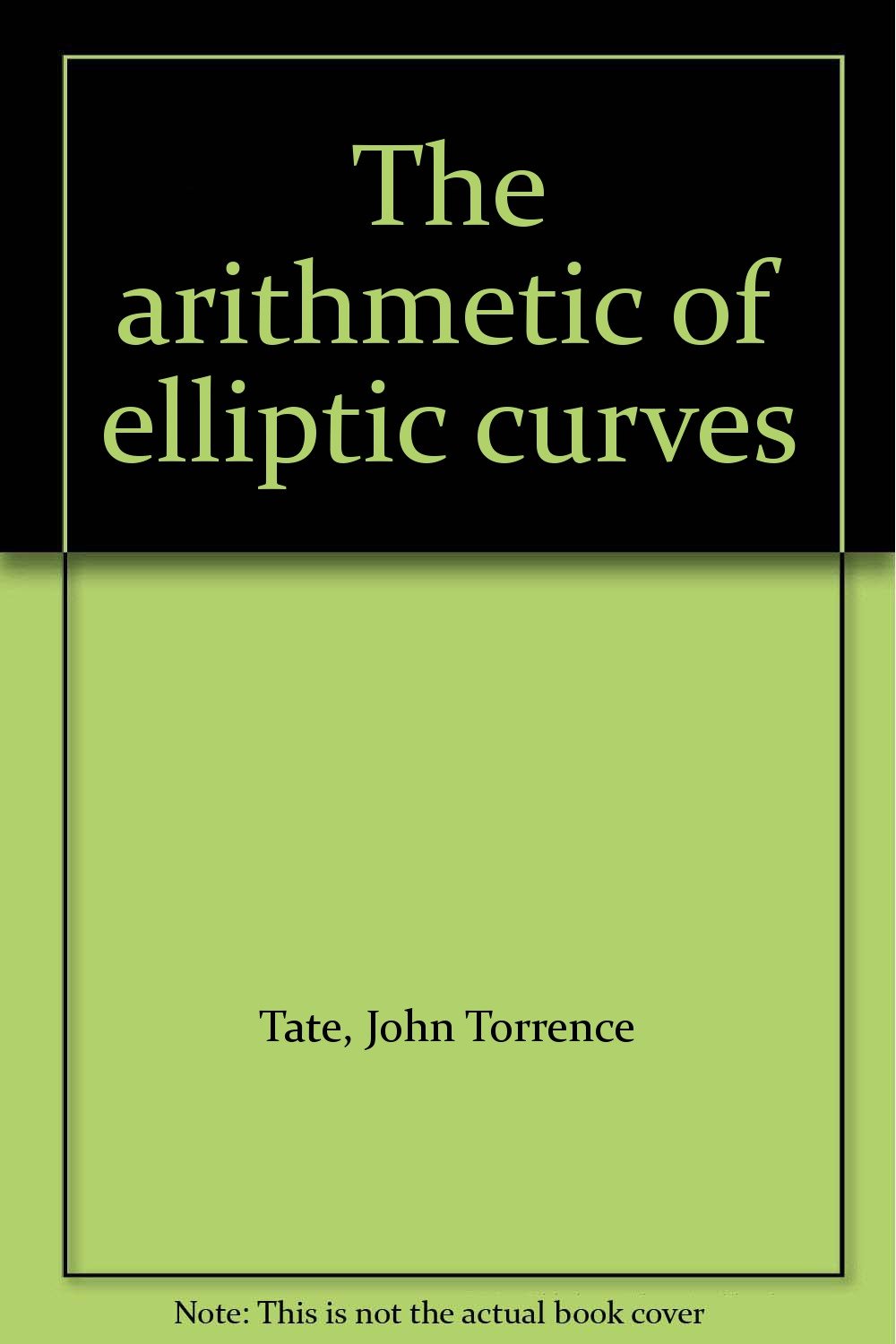 The arithmetic of elliptic curves: Tate, John Torrence: Amazon.com: Books